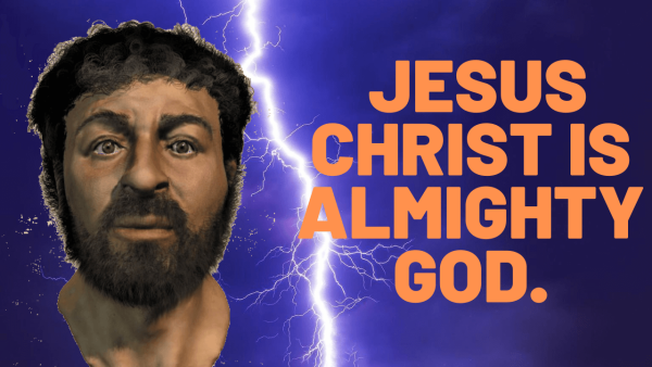 Yes! Jesus Christ is Almighty God. Proofs from Bible!